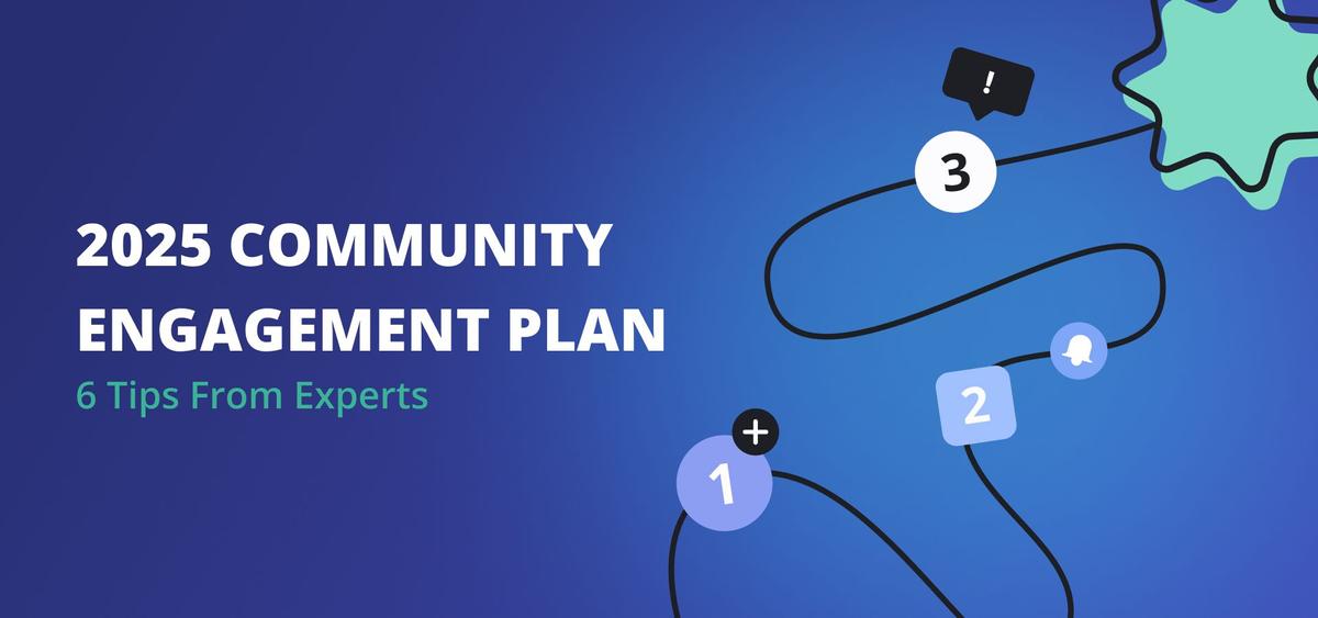 2025 Community Engagement Plan: 6 Tips From Experts
