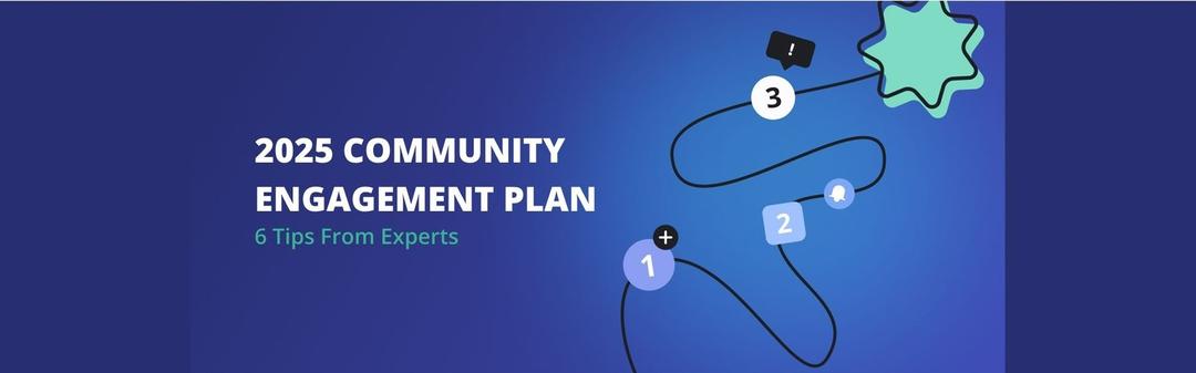 2025 Community Engagement Plan: 6 Tips From Experts